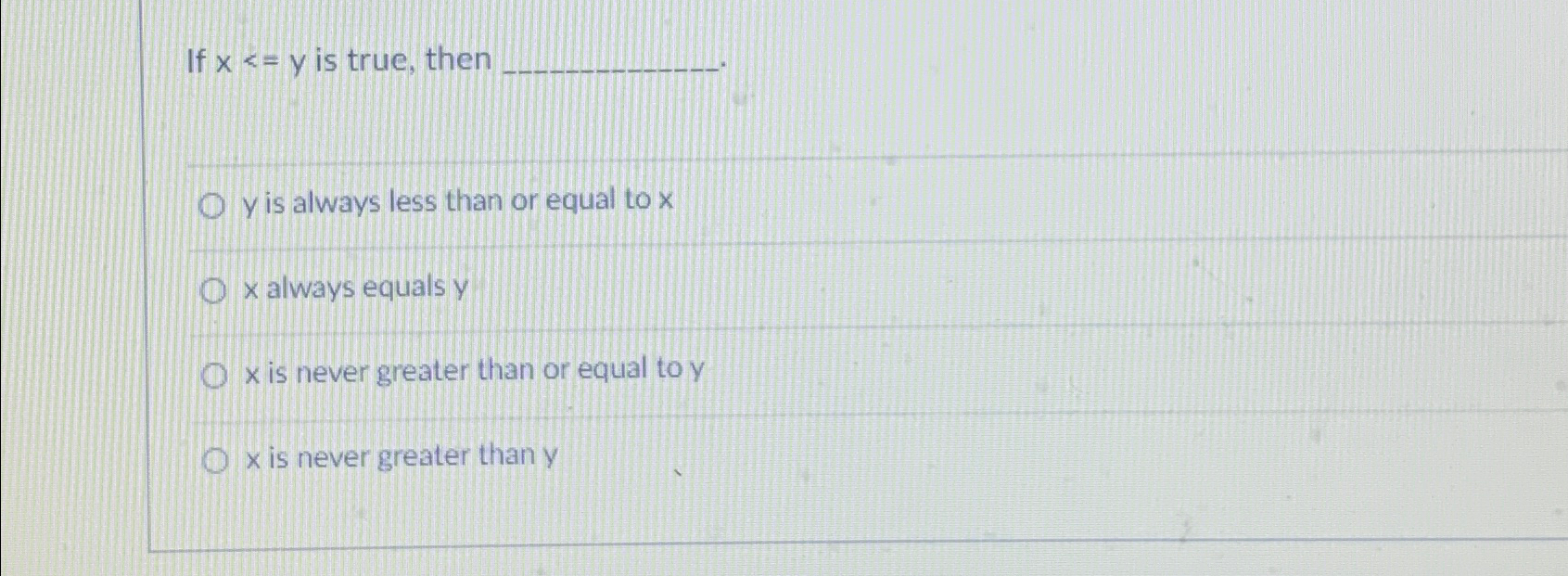 Solved If x≤y ﻿is true, theny ﻿is always less than or equal | Chegg.com