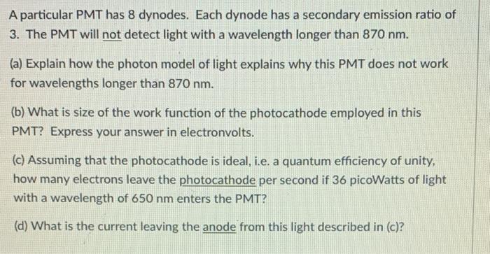 Solved A particular PMT has 8 dynodes. Each dynode has a | Chegg.com