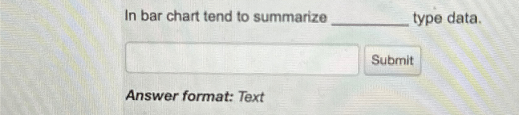 Solved In bar chart tend to summarize ﻿type data. Answer | Chegg.com