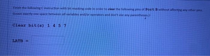 Solved Finish the following C instruction with bit masking | Chegg.com