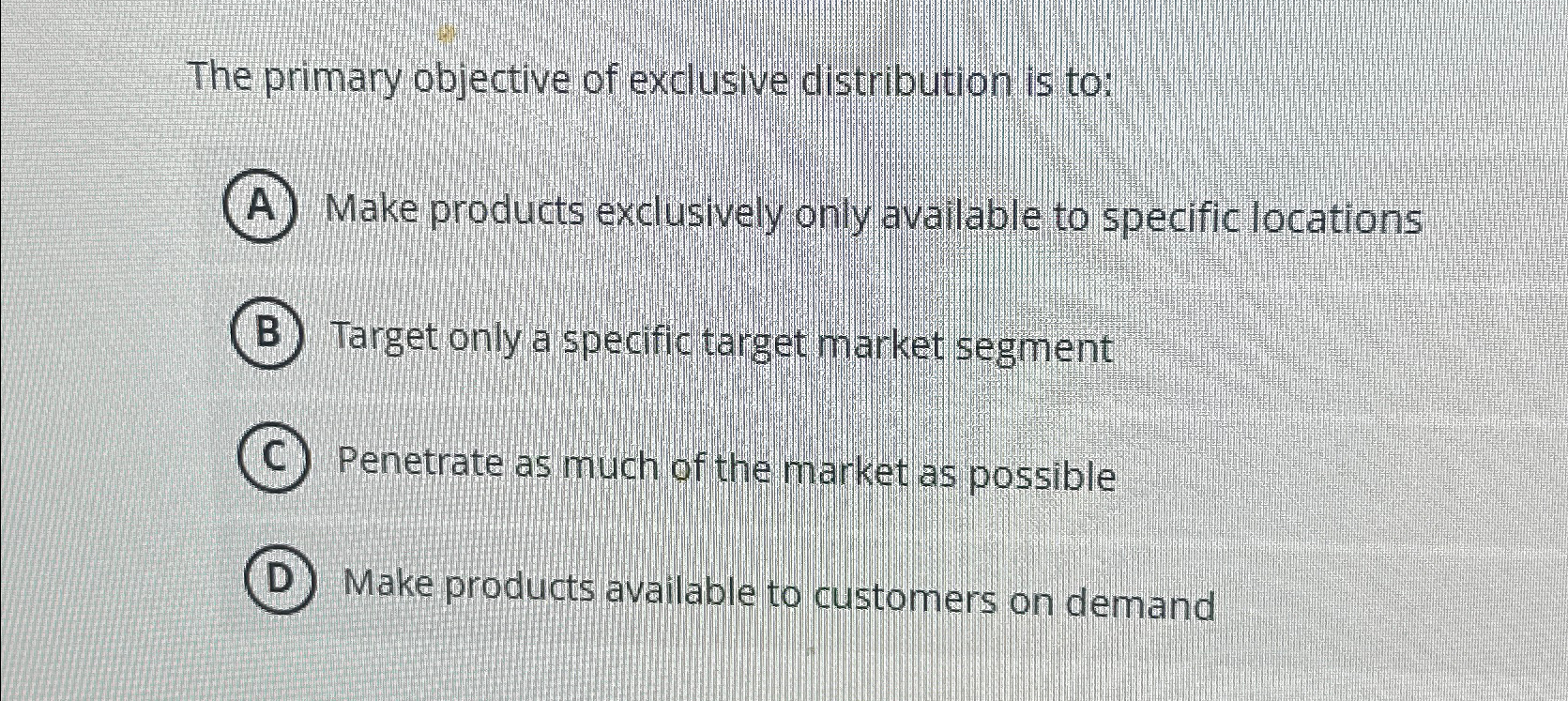 Solved The primary objective of exclusive distribution is | Chegg.com