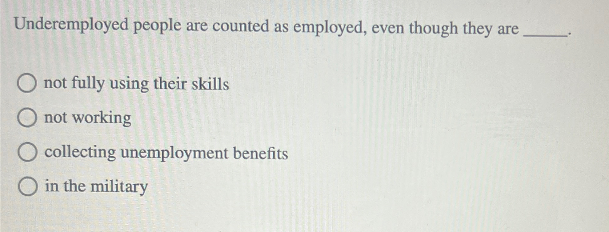 Solved Underemployed people are counted as employed, even | Chegg.com