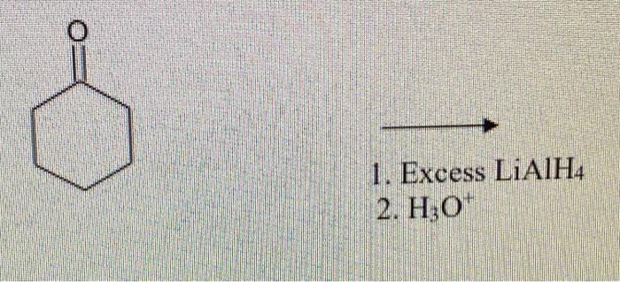 1. Excess LiAlH4 2. H:0" | Chegg.com
