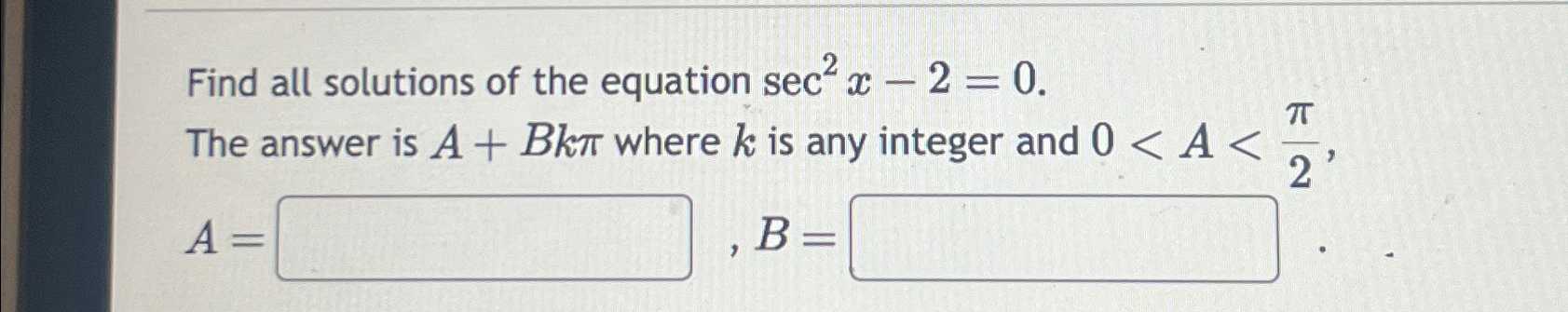 Solved Find all solutions of the equation sec2x-2=0.The | Chegg.com