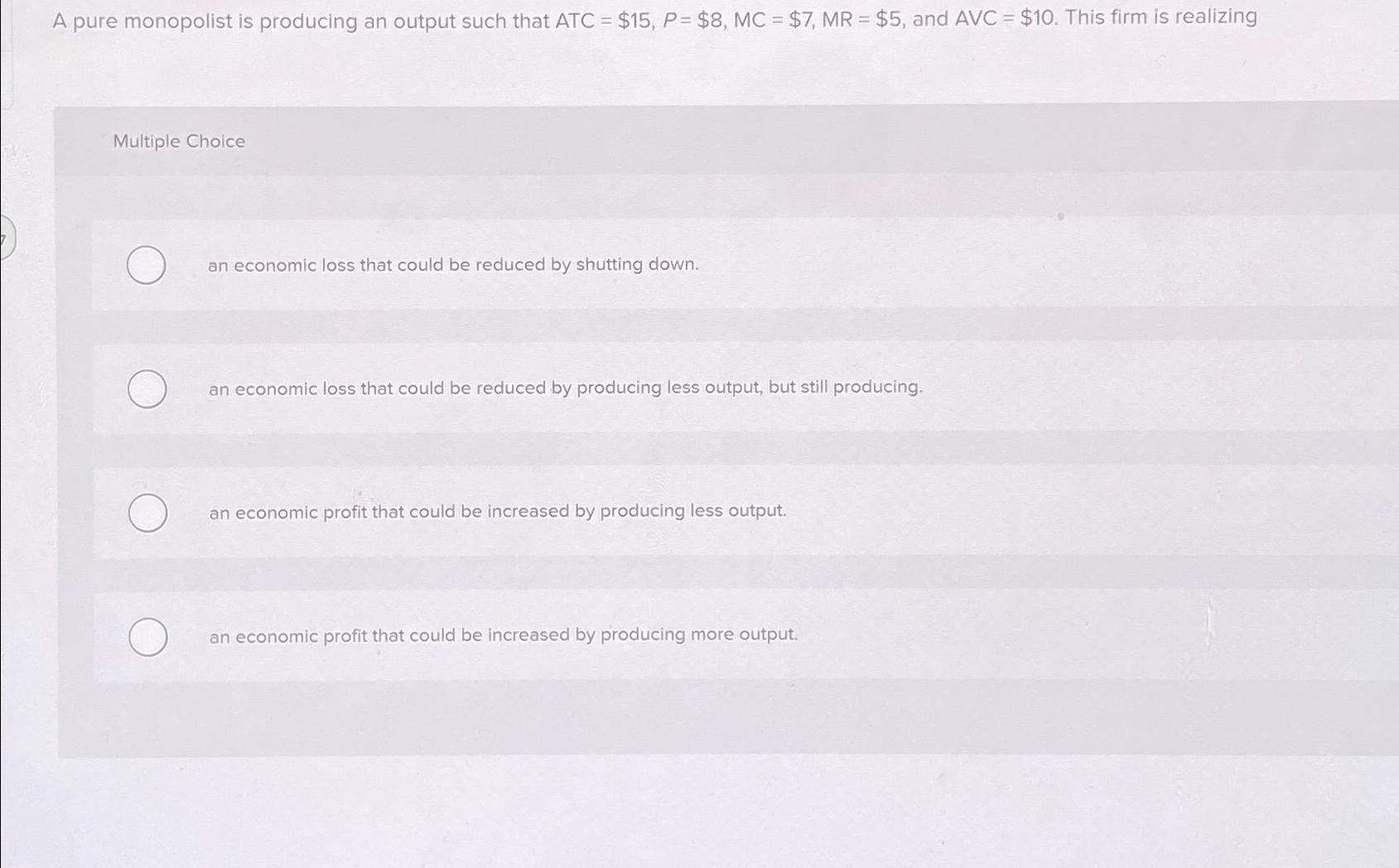 Solved A pure monopolist is producing an output such that | Chegg.com