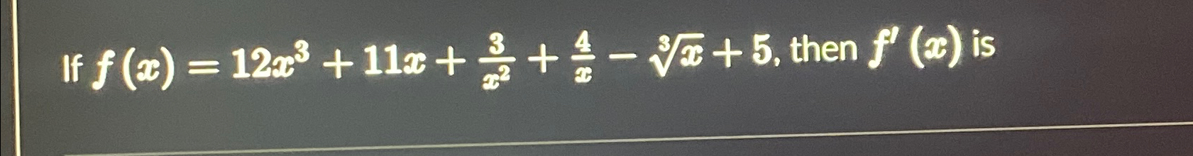 Solved If f(x)=12x3+11x+3x2+4x-x3+5, ﻿then f'(x) ﻿is | Chegg.com