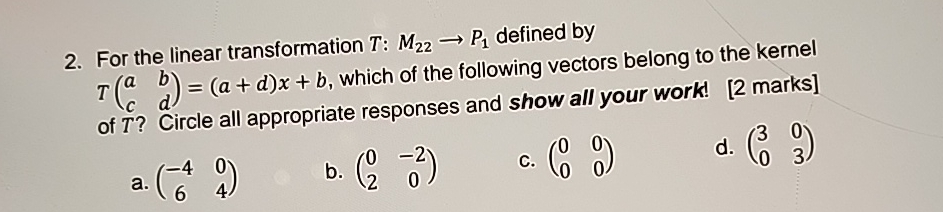 Solved For the linear transformation T:M22→P1 ﻿defined by | Chegg.com