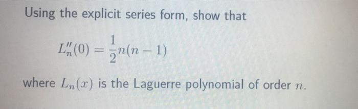 Solved Using the explicit series form, show that L. (0) - | Chegg.com