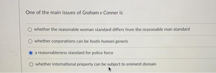 Solved One of the main issues of Graham v Conner is whether | Chegg.com