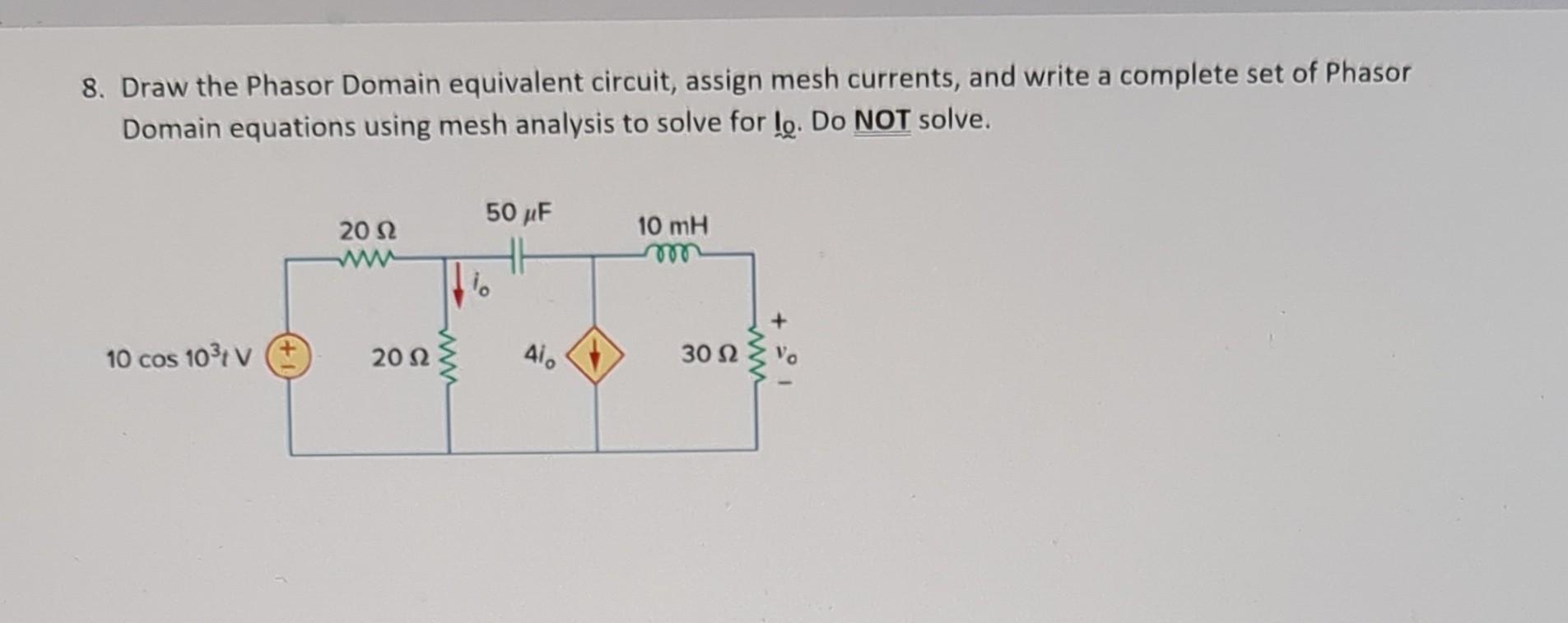 Solved 8. Draw the Phasor Domain equivalent circuit, assign | Chegg.com