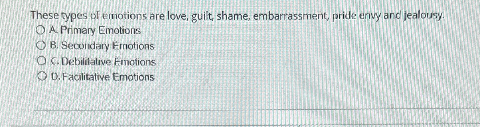 Solved These Types Of Emotions Are Love Guilt Shame Chegg