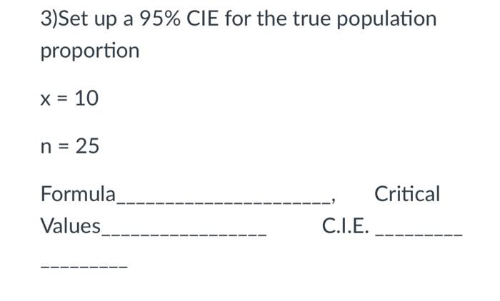 Solved 3)Set up a 95% CIE for the true population proportion | Chegg.com