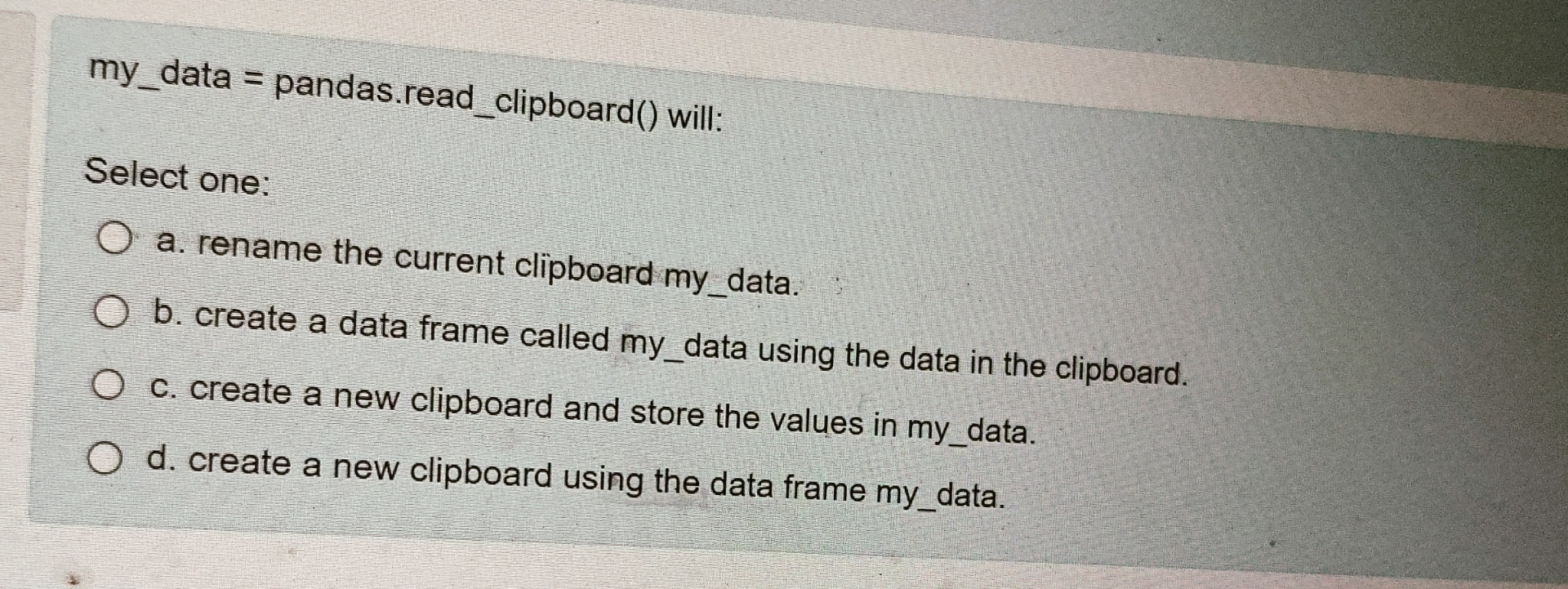 Solved my_data = ﻿pandas.read_clipboard() ﻿will:Select | Chegg.com