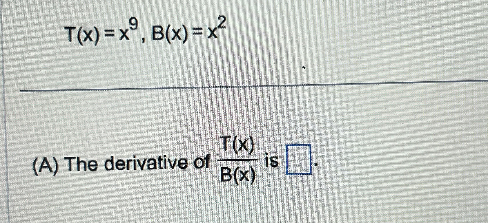 Solved Txx9bxx2a ﻿the Derivative Of Txbx ﻿is