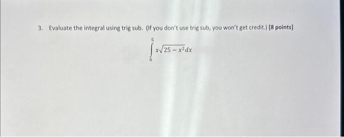 Solved 3 Evaluate The Integral Using Trig Sub If You