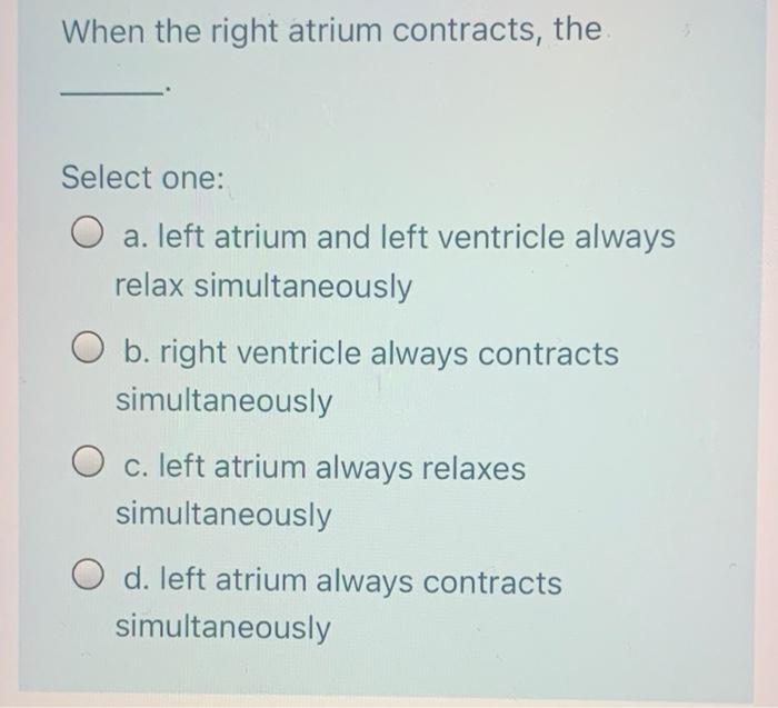 Solved When the right atrium contracts, the Select one: O a. | Chegg.com