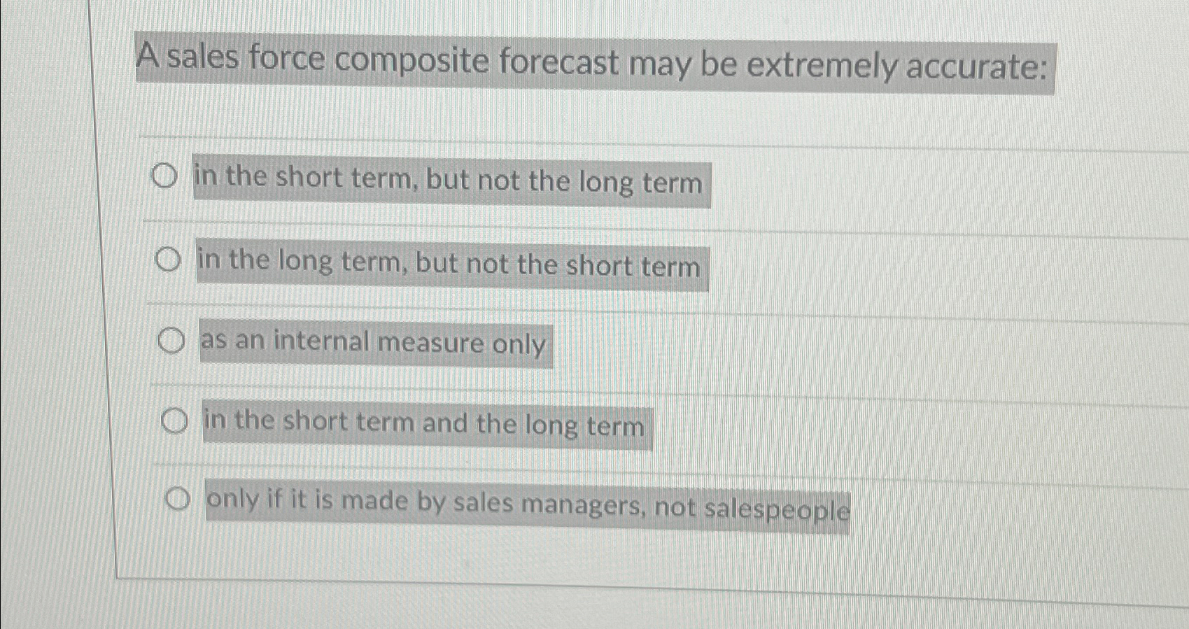 Solved A sales force composite forecast may be extremely | Chegg.com