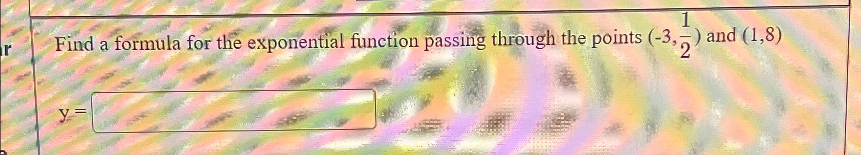 Solved Find a formula for the exponential function passing | Chegg.com