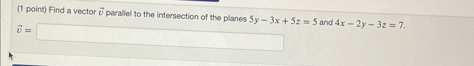 Solved (1 ﻿point) ﻿Find a vector vec(v) ﻿parallel to the | Chegg.com