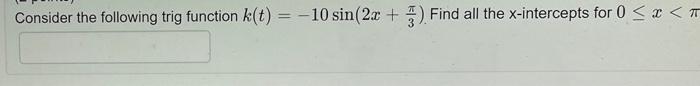 Solved Consider the following trig function | Chegg.com