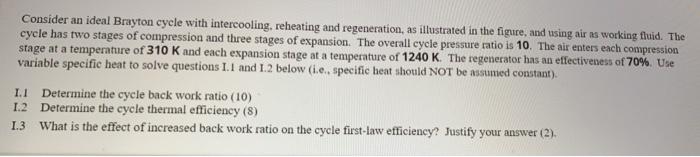 Solved Consider an ideal Brayton cycle with intercooling, | Chegg.com
