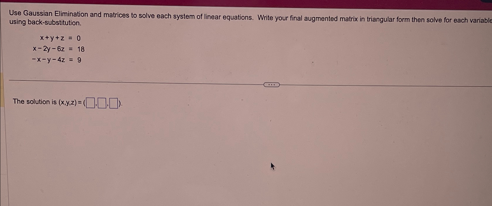 Solved Use Gaussian Elimination and matrices to solve each | Chegg.com