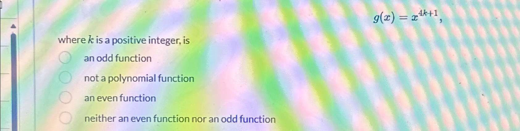 Solved g(x)=x4k+1where k ﻿is a positive integer, is ﻿an odd | Chegg.com