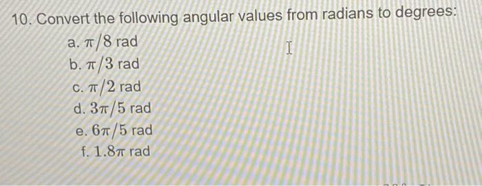 Solved 10. Convert the following angular values from radians | Chegg.com