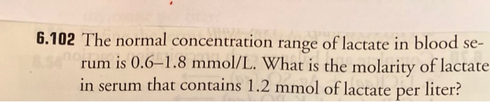 Solved 6.102 The normal concentration range of lactate in | Chegg.com