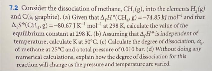 Solved 7.2 Consider the dissociation of methane, CH4( g), | Chegg.com