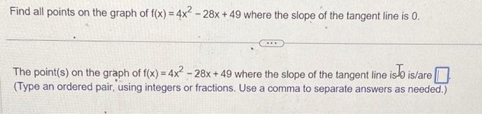 Solved Find all points on the graph of f(x)=4x2−28x+49 where | Chegg.com