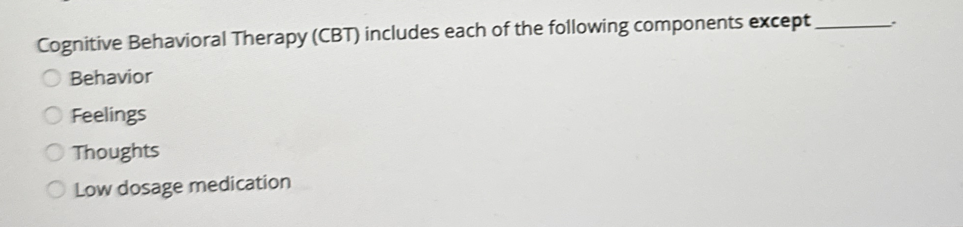 Solved Cognitive Behavioral Therapy (CBT) ﻿includes each of | Chegg.com