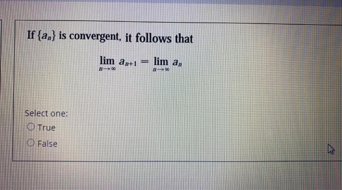 Solved If {an} is convergent, it follows that lim an+1 lim | Chegg.com