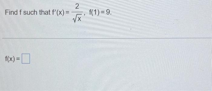 Solved Find f such that f′(x)=x2,f(1)=9 f(x)= | Chegg.com