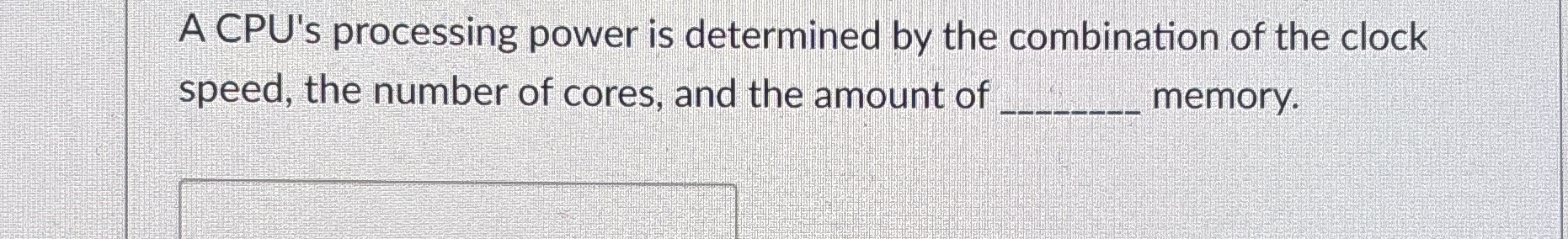 Solved A CPU's processing power is determined by the | Chegg.com