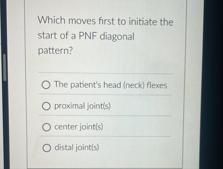 Solved Which moves first to initiate the start of a PNF | Chegg.com