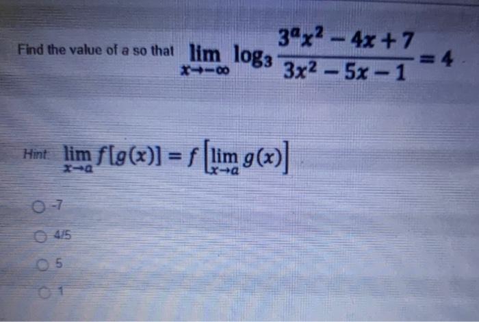 Solved 34x2 - 4x +7 Find the value of a so that lim log3 3x2 | Chegg.com