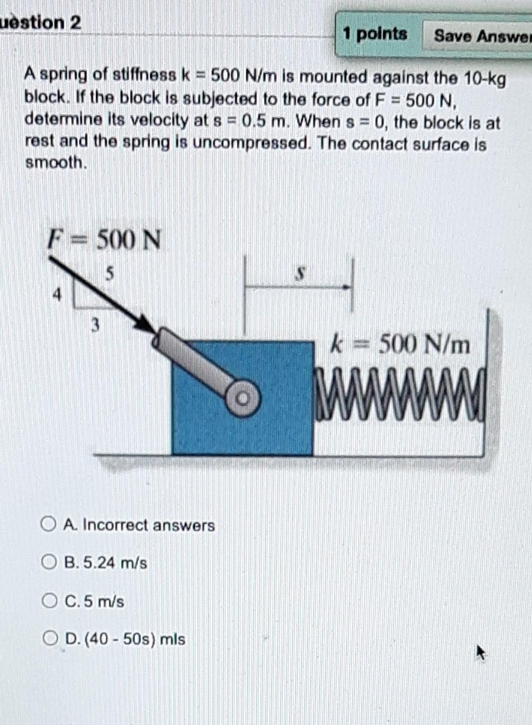 Solved uestion 2 1 points Save Answer - A spring of suffness | Chegg.com Solved uestion 2 1 points Save Answer - A spring of suffness | Chegg.com