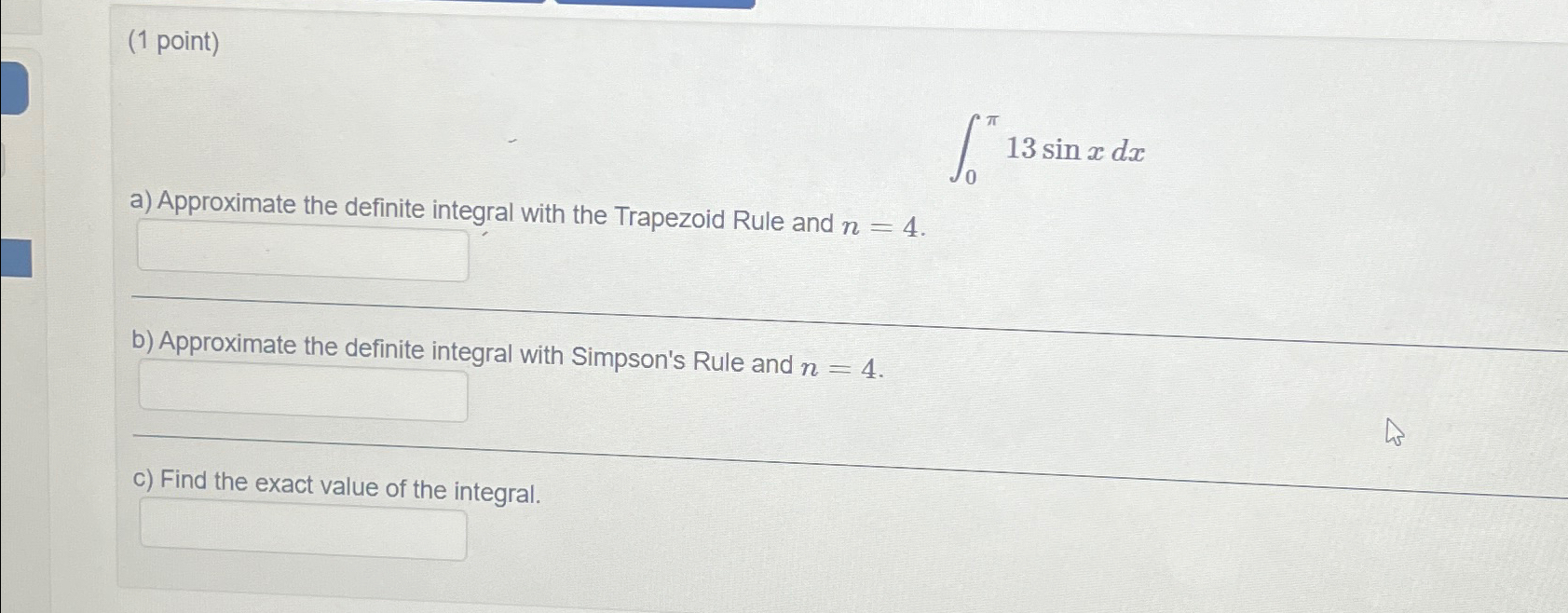 Solved (1 ﻿point)∫0π13sinxdxa) ﻿Approximate the definite | Chegg.com
