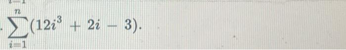 ∑i=1n(12i3+2i−3) | Chegg.com