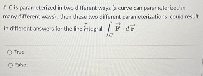 Solved If C is parameterized in two different ways (a curve | Chegg.com