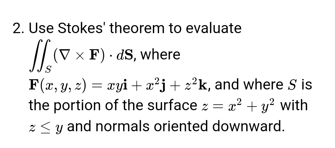 Solved Use Stokes' theorem to evaluate∬S(grad×F)*dS, ﻿where | Chegg.com