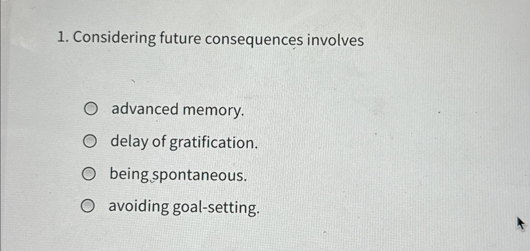 Solved Considering future consequences involvesadvanced | Chegg.com