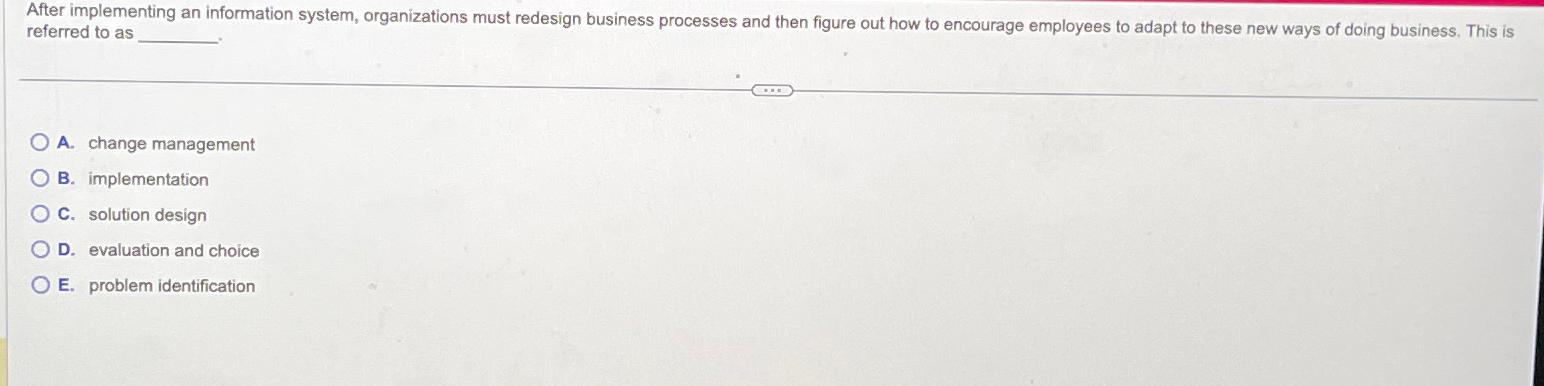 Solved referred to asA. ﻿change managementB. | Chegg.com