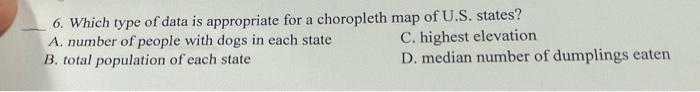 Solved 6. Which type of data is appropriate for a choropleth | Chegg.com