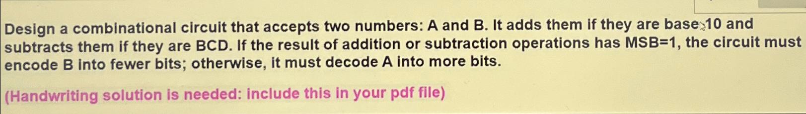 Solved Design a combinational circuit that accepts two | Chegg.com