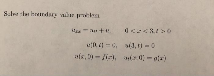 Solved Solve the boundary value problem Uxx = utt + u, | Chegg.com
