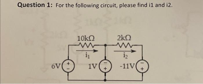 Solved Question 1: For the following circuit, please find i1 | Chegg.com