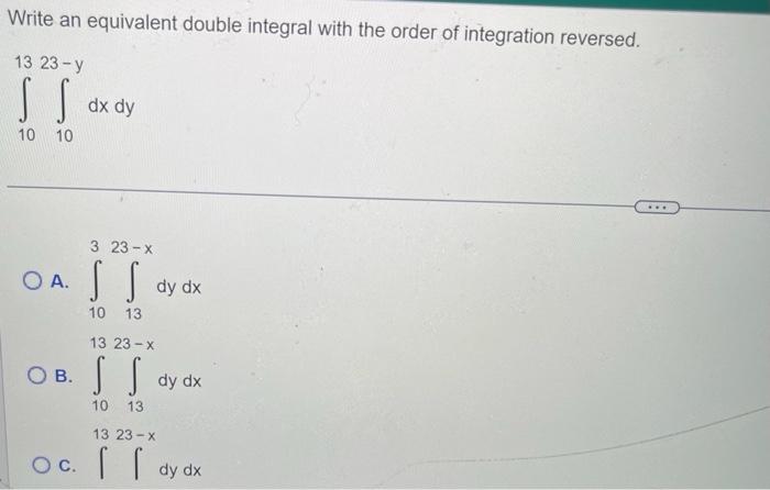 Solved Write an equivalent double integral with the order of | Chegg.com