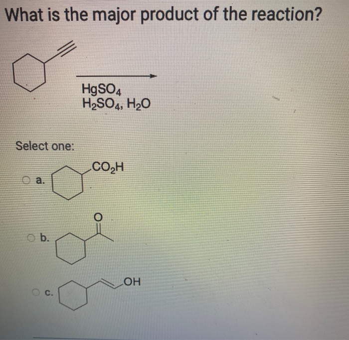 Solved What is the major product of the reaction? HgSO4 | Chegg.com